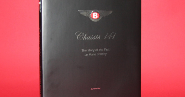 Chassis 141 - The Story of the First Le Mans Bentley